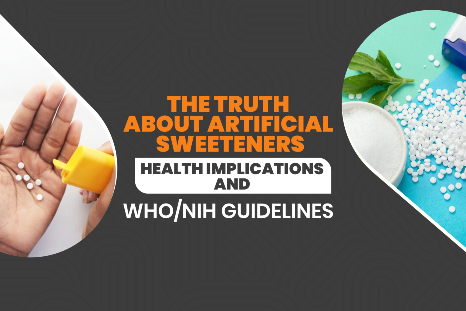 Are Artificial Sweeteners Safe? WHO Guidelines Explained